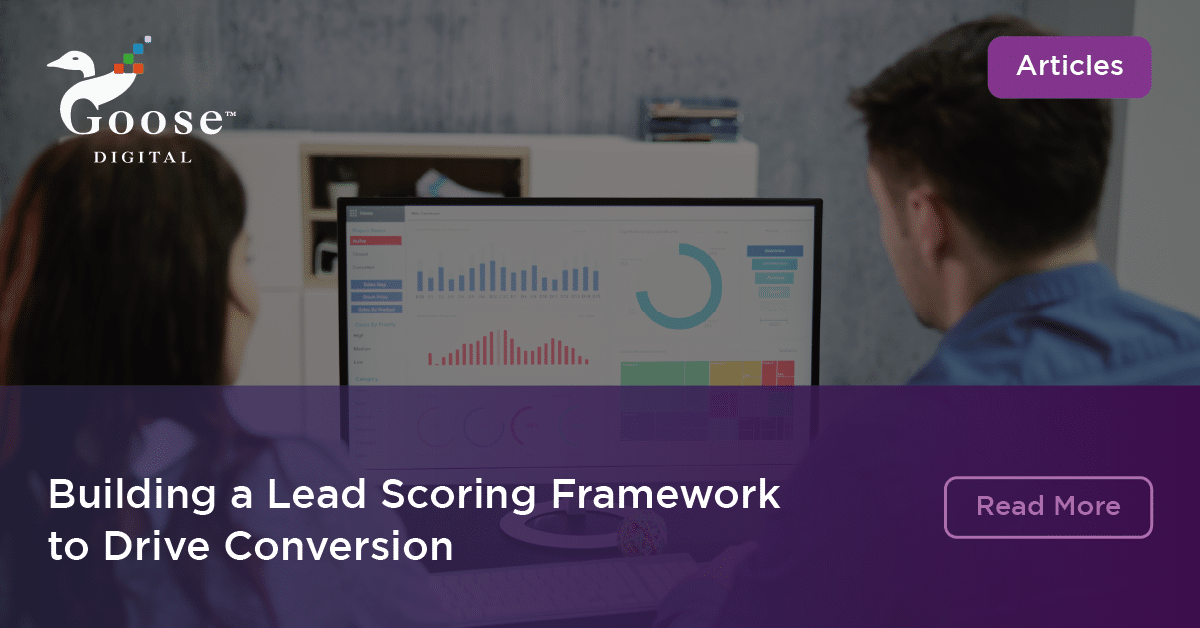 Building a Lead Scoring Framework to Drive Conversion - Goose Digital Building a Lead Scoring Framework to Drive Conversion - Goose Digital